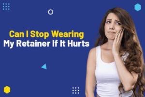 Exploring the Causes of Retainer Discomfort